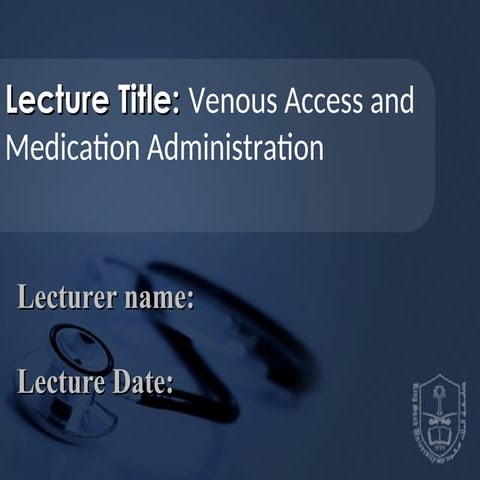 LECTURE 8 Vascular access Medication Administration | PPT