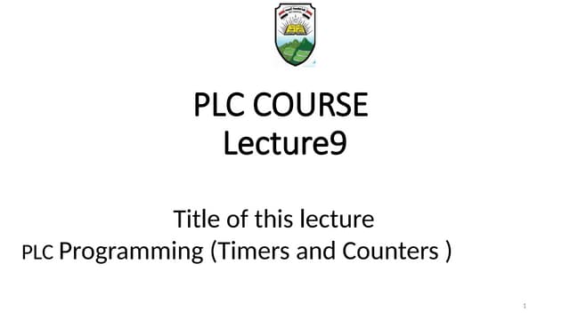 lecture9 plc programming (timers and Counters).pptx lecture9 plc programming (timers and Counters).pptx
