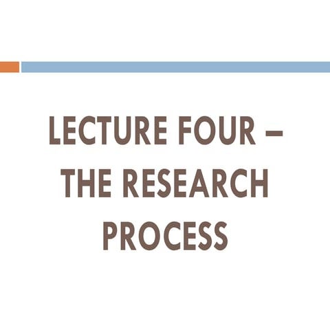 LECTURE FOUR - RESEARCH PROCESS.ppt which | PPT