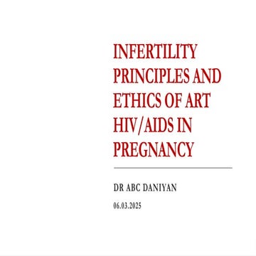 Infertility principles and ethics of ART, HIV/ AIDS in pregnancy.pptx