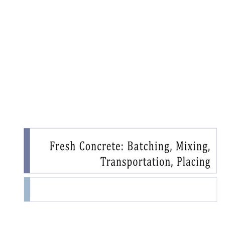 Fresh Concrete Batching, Mixing.pptx