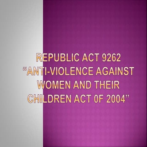 Republic Act No. 9262 or Anti-Violence Against Women and Children (VAWC ...