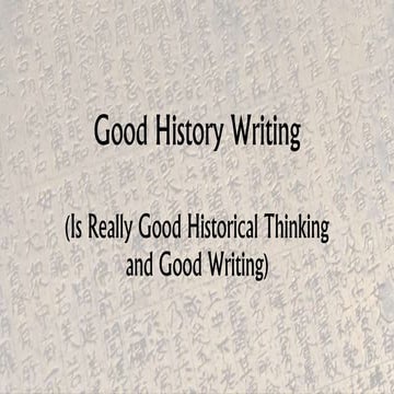 Good Historical Writing: Some Thoughts | PPTX | Education