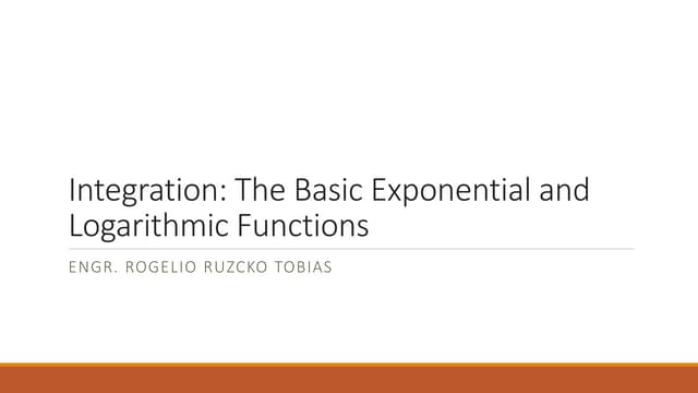 Lecture Slides - Integration of The Basic Exponential and Logarithmic ... Lecture Slides - Integration of The Basic Exponential and Logarithmic ...