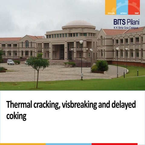 Lecture Slides - Thermal cracking, visbreaking and delayed coking ...