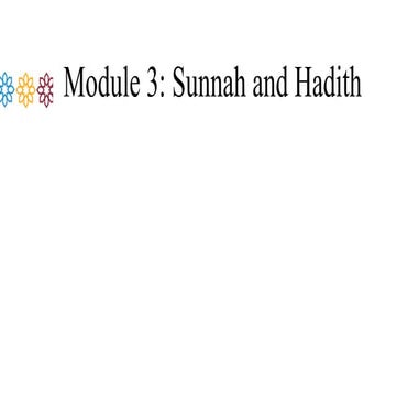 Lecture Slides for Module 3 - Sunnah and Hadith.pdf