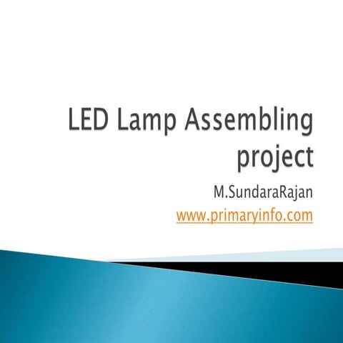 Led lamp assembling project | PPTX