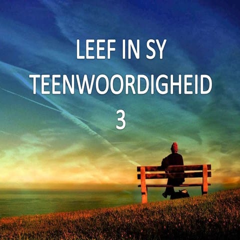 Leef in god se teenwoordigheid3 | PPTX