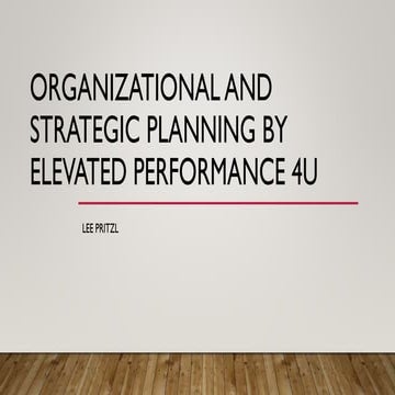 Organizational and Strategic Planning by Elevated Performance 4U | PPT