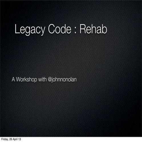 Legacy code rehab | PDF | Web Development | Internet