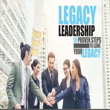 Legacy Leadership - 10 Proven Steps to Leave a Legacy | PPTX