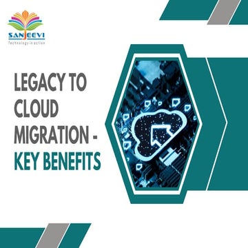 Legacy to Cloud Migration - Key Benefits | PPTX