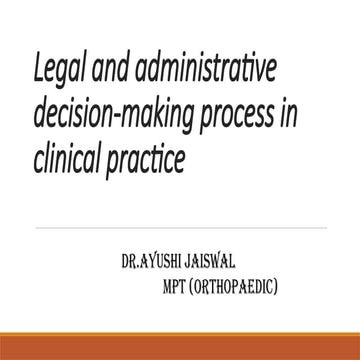 Legal and administrative decision making process in clinical.pptx