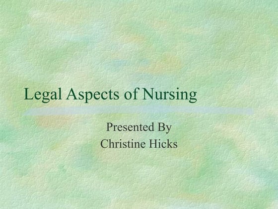 Legal aspects in nursing | PPTX | Injuries | Diseases and Conditions
