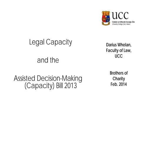 Legal Capacity and the Assisted Decision-Making (Capacity) Bill 2013 | PPT