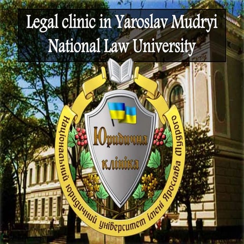 Legal Clinic In Yaroslav Mudryi National Law University Ppt