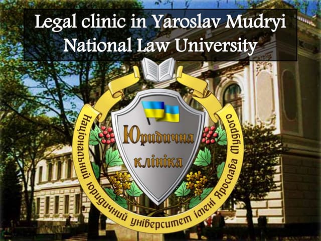 Legal Clinic In Yaroslav Mudryi National Law University Ppt