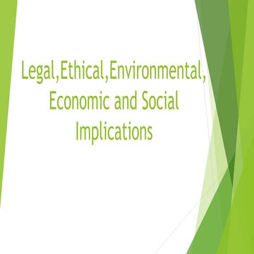Legal, Ethical, Environmental, Economic and Social Implications | PPT