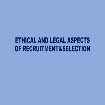 Ethical and Legal Aspects of Recruitment and Selection Processes | PPTX