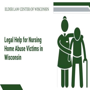 Legal Help for Nursing Home Abuse Victims in Wisconsin.pptx