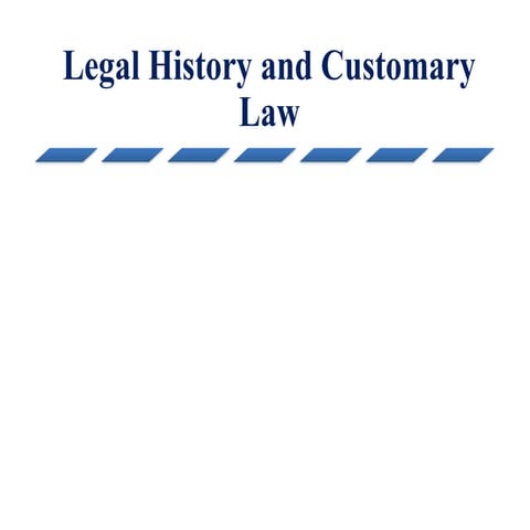Legal History and customary law best.ppt