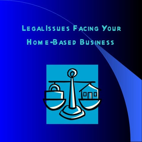 Legal Issues Facing Your Home-Based Business | PPT