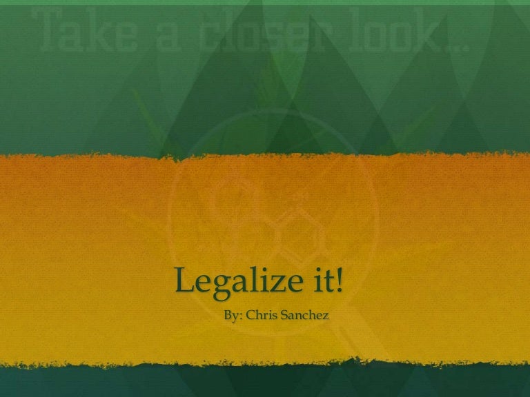 Legalize it!