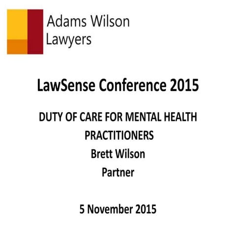 LawSense Conference 2015 - DUTY OF CARE FOR MENTAL HEALTH PRACTITIONERS ...