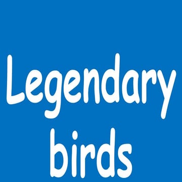 Legendary birds | PPTX