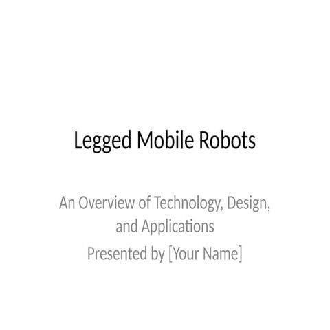 Legged_Mobile_Robots_Presentation.pptxhj | PPTX