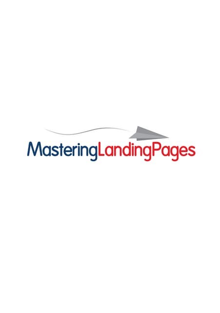 Mastering Landing Pages | PDF Mastering Landing Pages | PDF