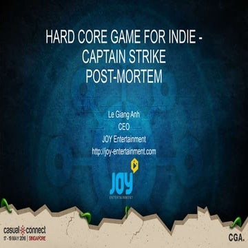 Developing Hardcore Games as an Indie Dev – Captain Strike Post-Mortem | Le Giang Anh | PPTX
