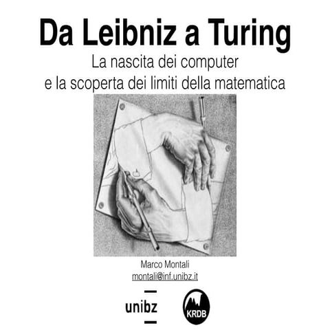 Montali - Da Leibniz a Turing: la nascita dei computer e la scoperta ...