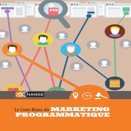 Le livre blanc du marketing programmatique - 3xchange - 2014 | PDF
