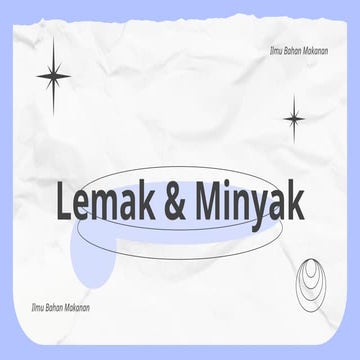 Lemak dan Minyak: Komponen Esensial dalam Metabolisme dan Pangan | PPTX