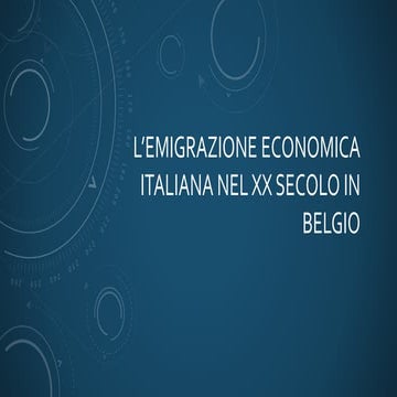 L’emigrazione economica italiana nel XX secolo in Belgio | PPT