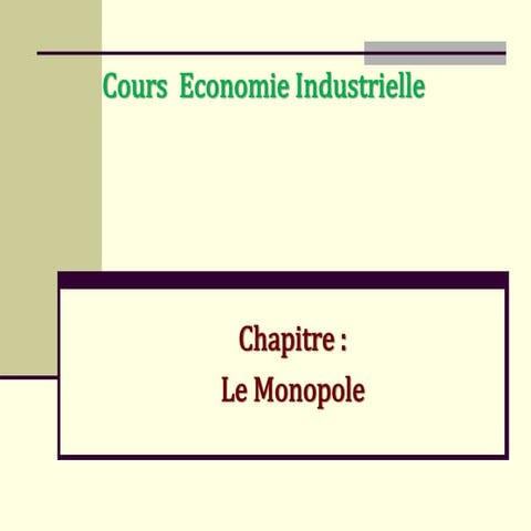 Le Monopole - Cours Economie Industrielle | PPTX