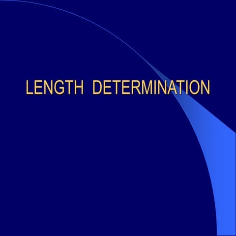 LENGTH DETERMINATION.ppt