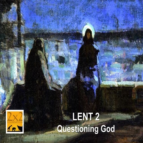 Lent 2 Questioning God | PPTX