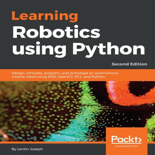 Lentin Joseph Learning Robotics Using Python Design Simulate Program 