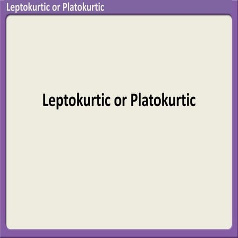 Leptokurtic or platokurtic distributions | PPTX