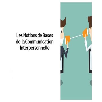 Les-Notions-de-Bases-de-la-Communication-Interpersonnelle (1).pptx