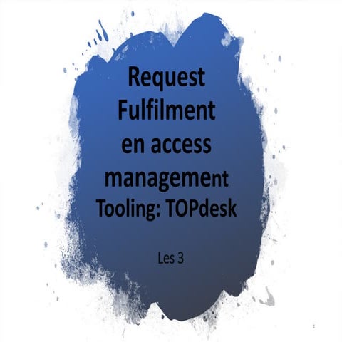 Les 3 Request Fulfilment en Access management.pptx