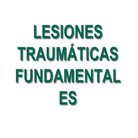 LESIONES TRAUMÁTICAS FUNDAMENTALES (1).ppt