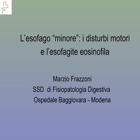 Frazzoni M. L'Esofago Minore: i Disturbi Motori e l'Esofagite ...