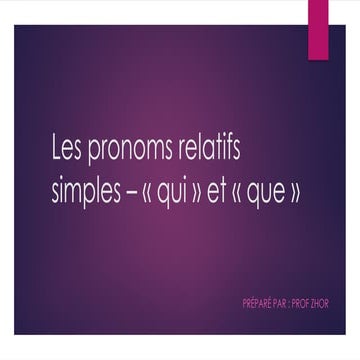 les pronoms relatifs qui que ou dont francais | PPTX