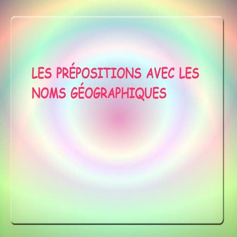 Les prepositions de lieu et les noms des pays et des villes | PPTX