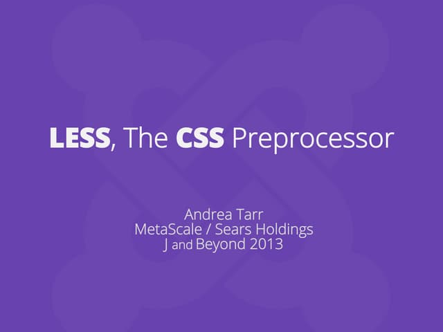 Using Less The Css Preprocessor J And Beyond 2013 Ppt 2308