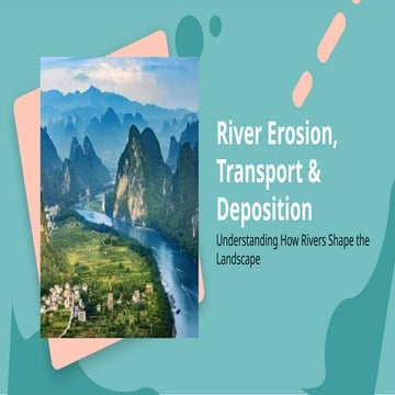 Less 2-River Processes.pptx River Erosion Transport & Deposition | PPTX