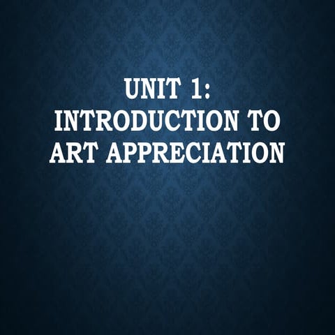 Lesson-1 Unit 1 Introduction to Art Appreciation | PPTX